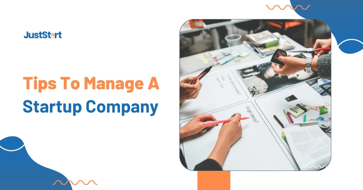 Tips To Manage A Startup Company | JustStart